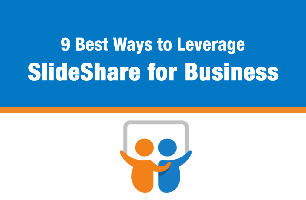 9 Best Ways To Leverage SlideShare For Business 9-best-ways-to-leverage-slideshare-for-business